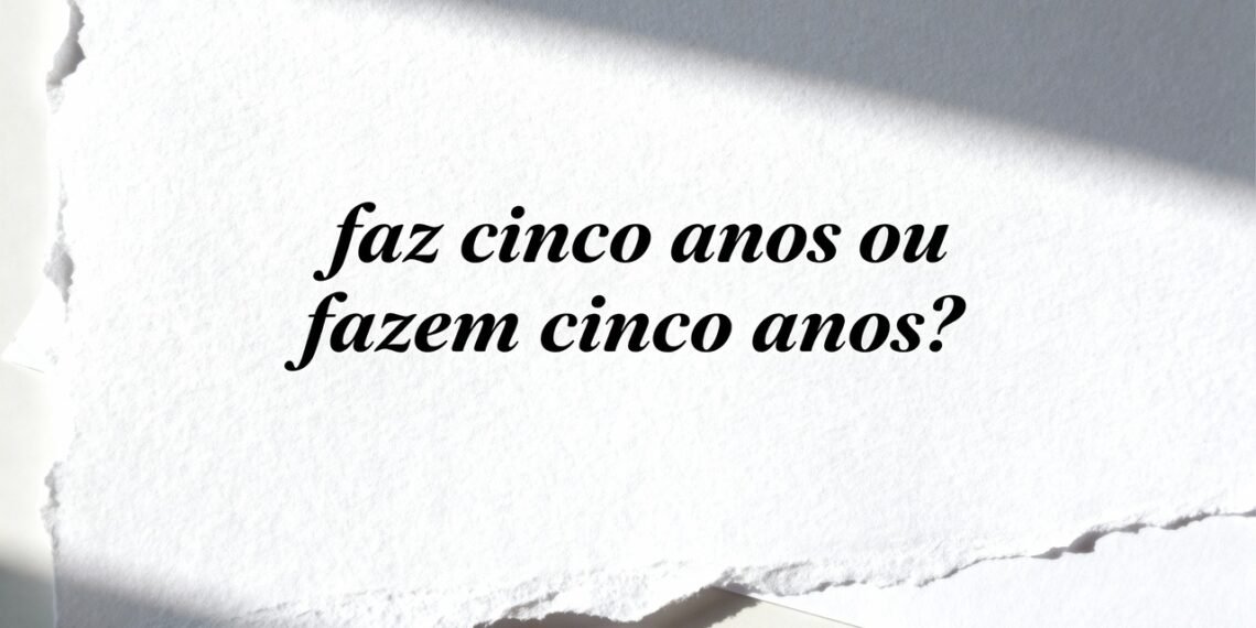 "Faz cinco anos" ou "fazem cinco anos"? Como usar o verbo fazer para ...